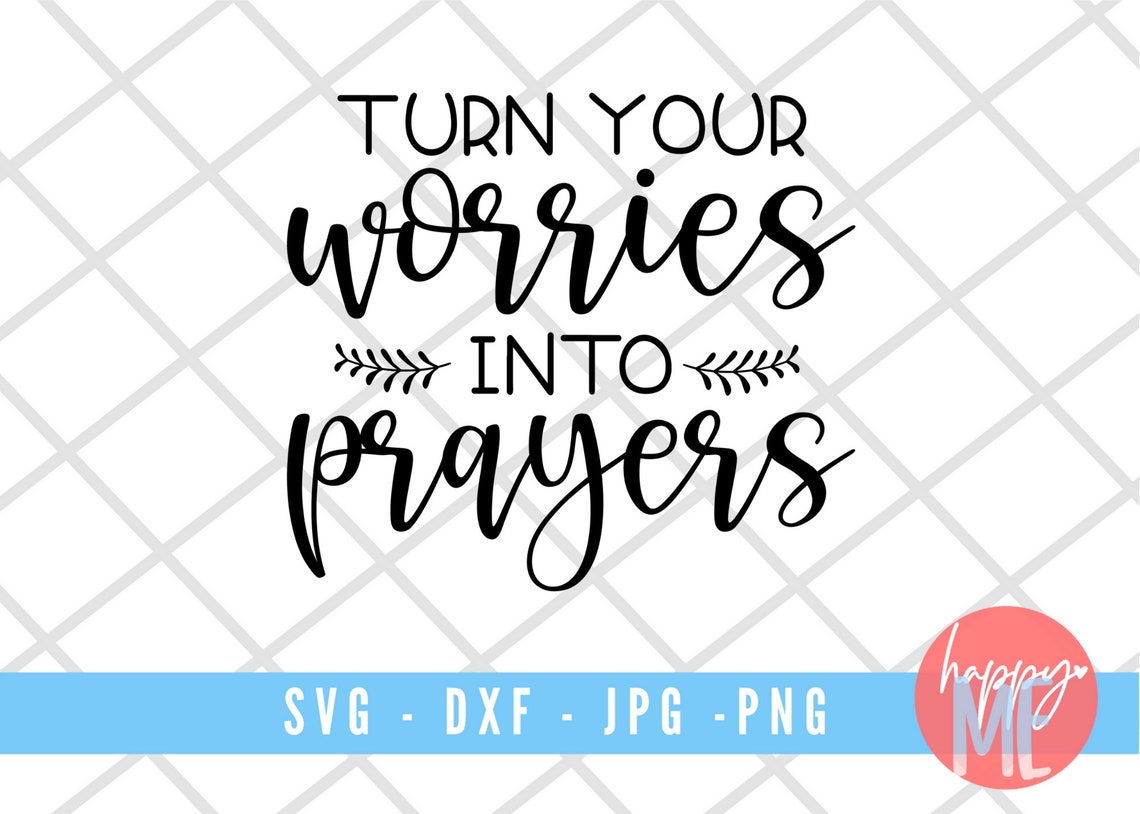 Turn Your Worries Into Prayers SVG Prayer Warrior Svg Prayer - Etsy