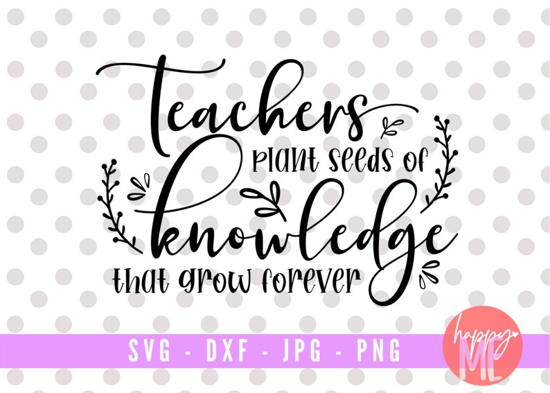 Teachers Plant Seeds of Knowledge That Grow Forever SVG - Etsy