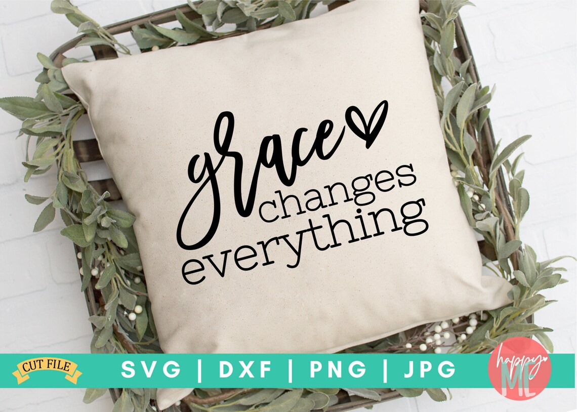 Grace Changes Everything SVG Grace Upon Grace Svg Saved by - Etsy