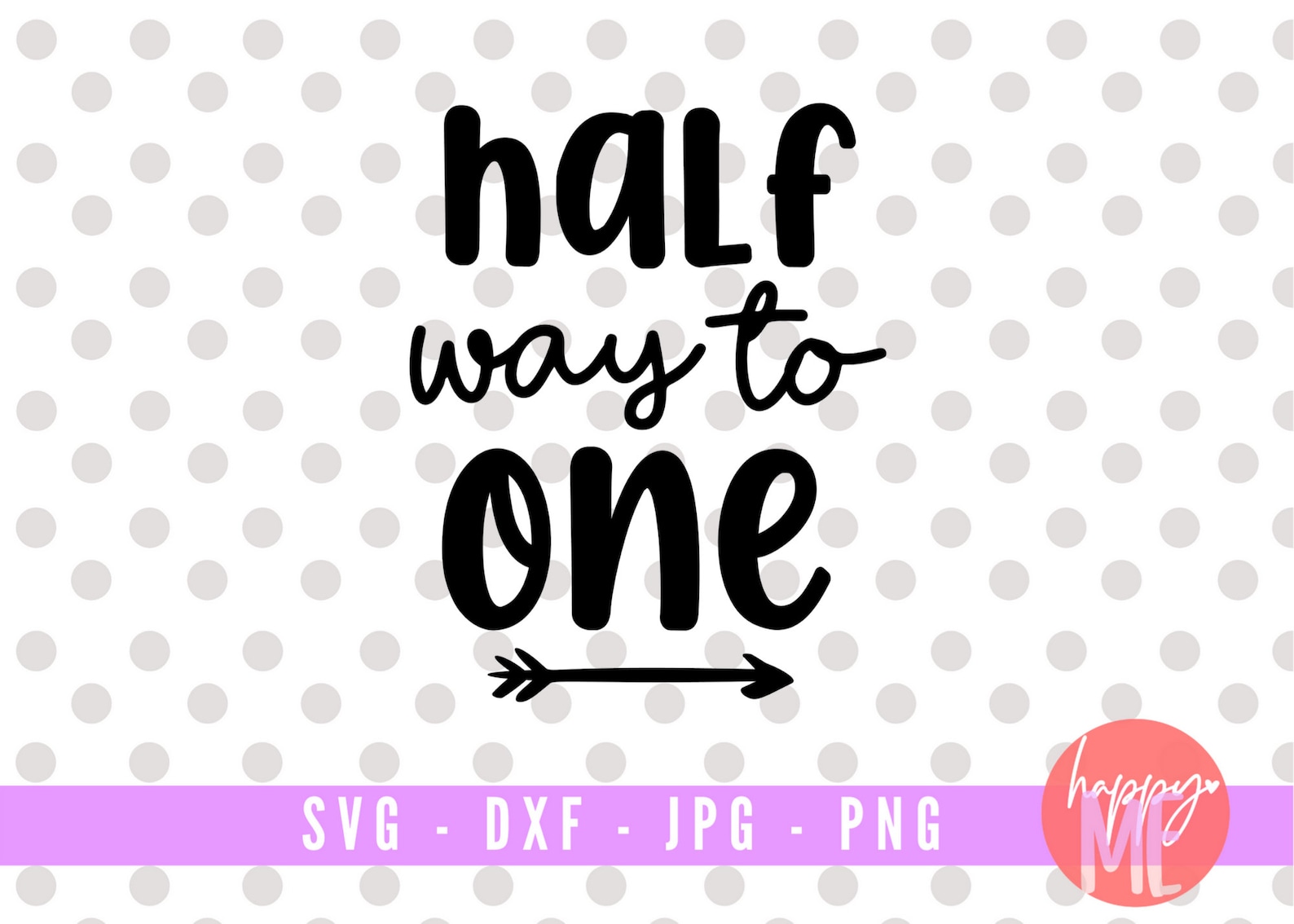 Half Way to One - Birthday and Baby Digital Cut File - Svg, Dxf, Png ...