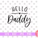 Hello Daddy SVG, Handsome Like Daddy Svg, Coming Soon Svg, Arriving ...