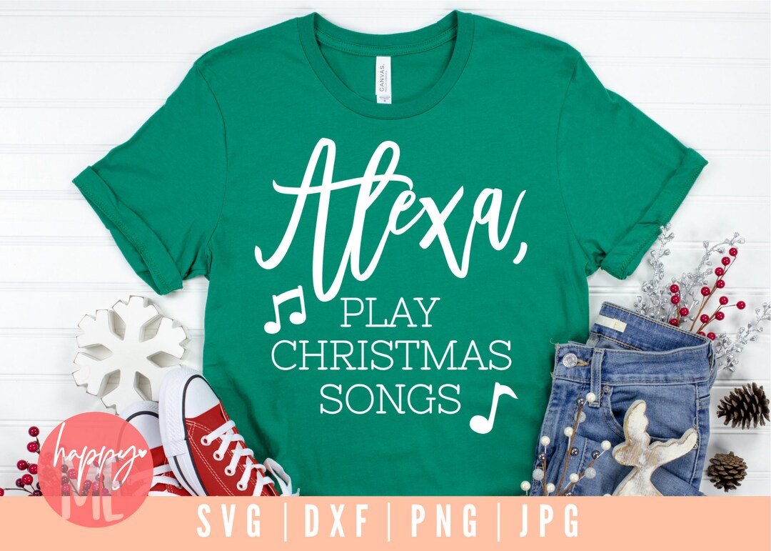 Alexa Play Christmas Songs SVG Alexa SVG Funny Alexa Svg - Etsy