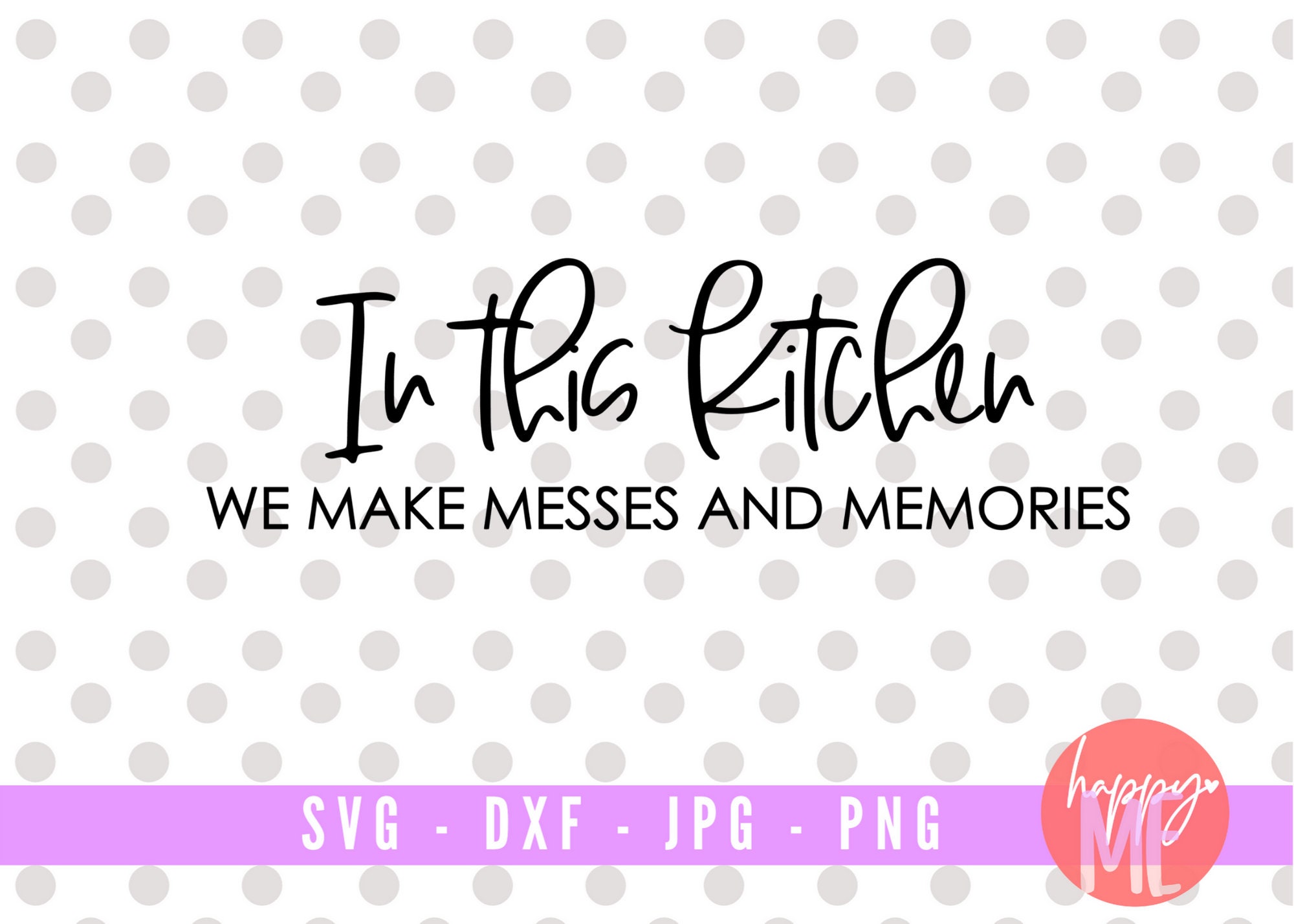 In This Kitchen We Make Messes and Memories SVG, Meals and Memories ...