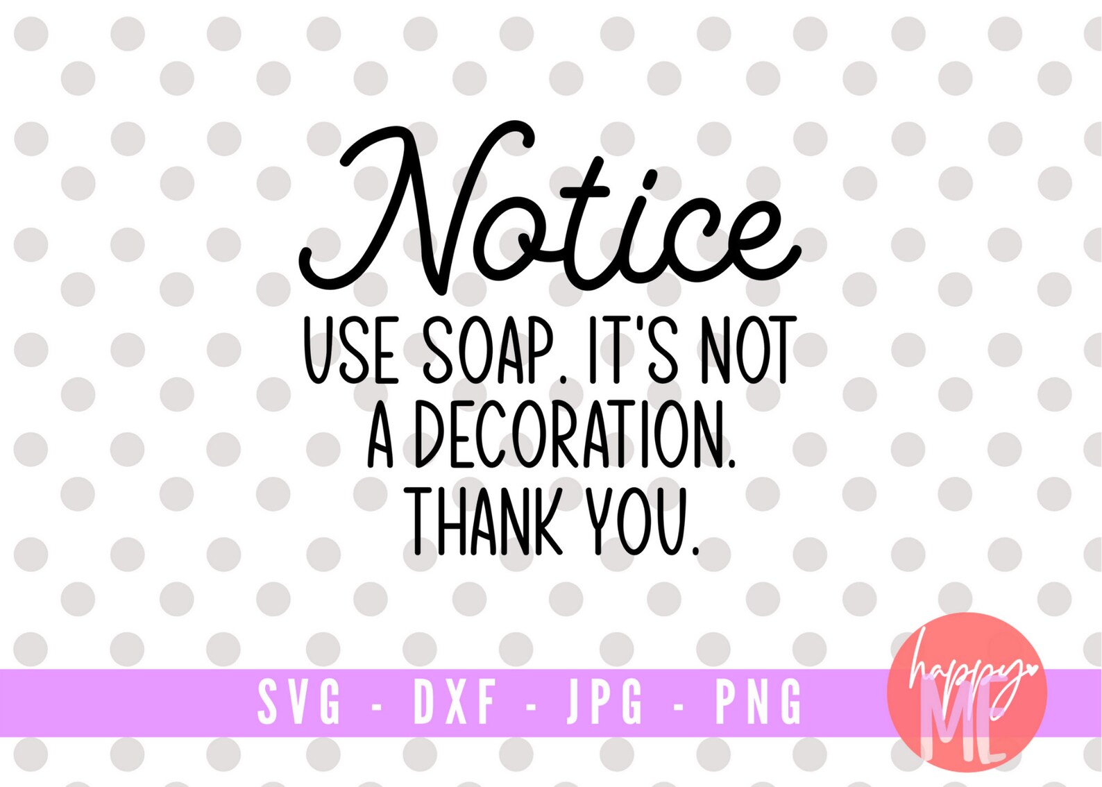 Notice SVG Soap is Not A Decoration SVG Bathroom Signs Svg - Etsy