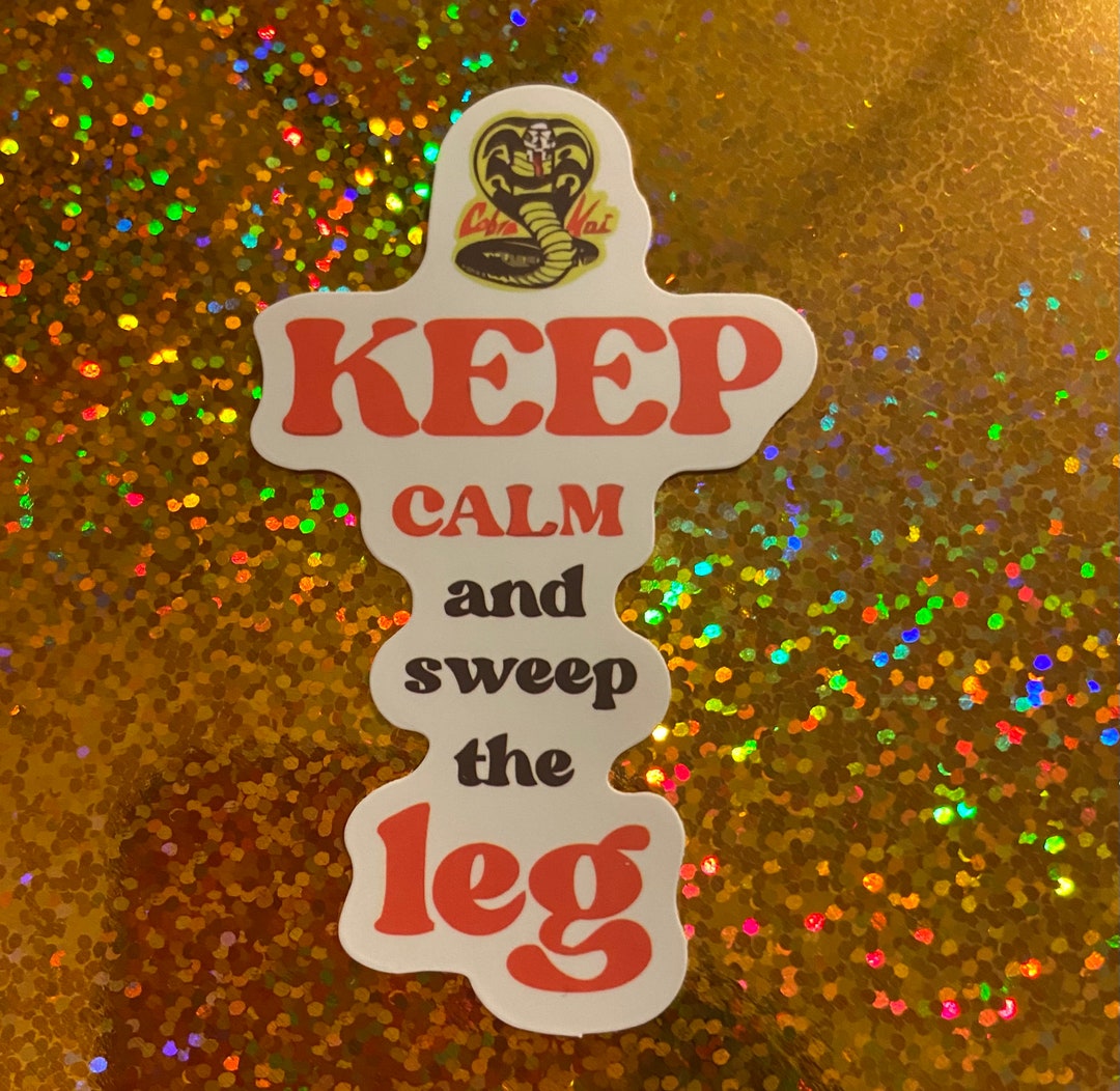 Cobra Kai Keep Calm Sweep the Leg Karate Kid Tv Show Lightweight Vinyl ...