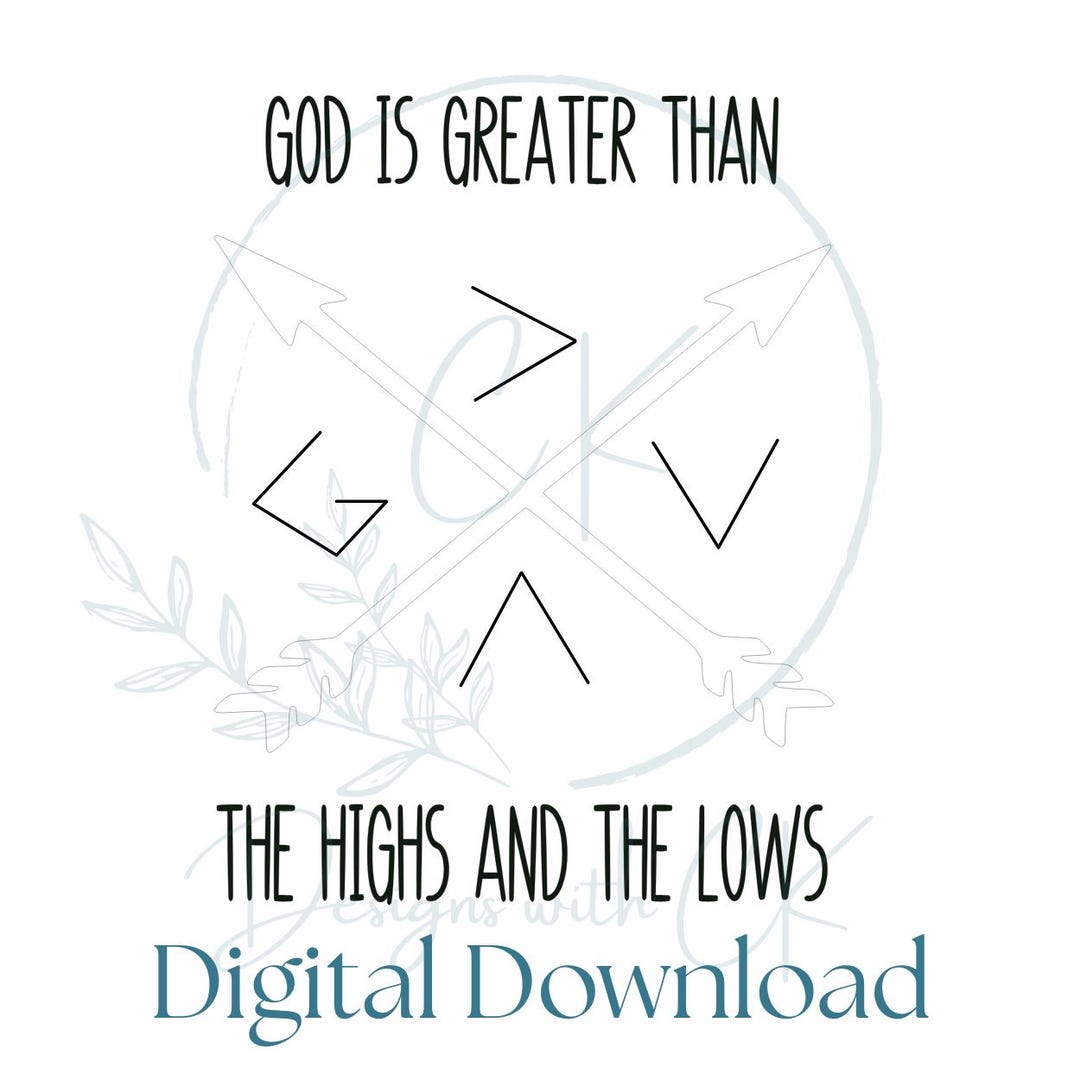God is Greater Than Highs & Lows SVG PNG | Home Decor | Digital ...