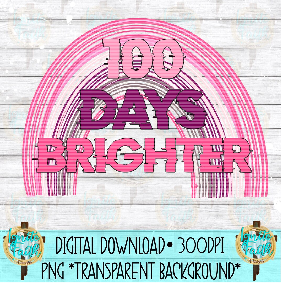 100 Days Brighter DIGITAL DOWNLOAD-PNG Includes 2 Options - Etsy