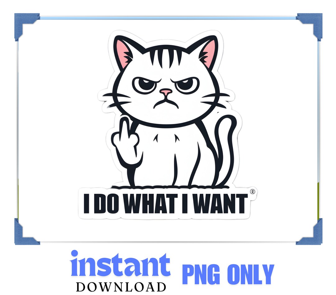 Grumpy Cat Middle Finger Funny Sticker I Do What I Want Sarcastic Cat Lover PNG Digital File PNG ...