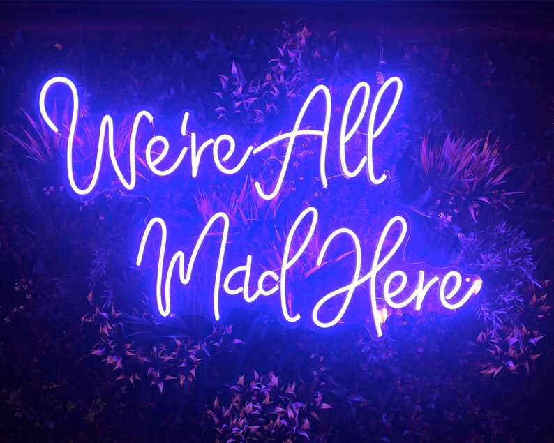 We Are All Mad Here Neon Sign, Neon Signs for the Home, Home Decor Neon ...