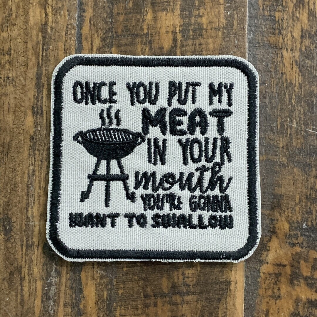 BBQ Iron on Patch: "once You Put My Meat in Your Mouth" - 4x4 Inch - Etsy