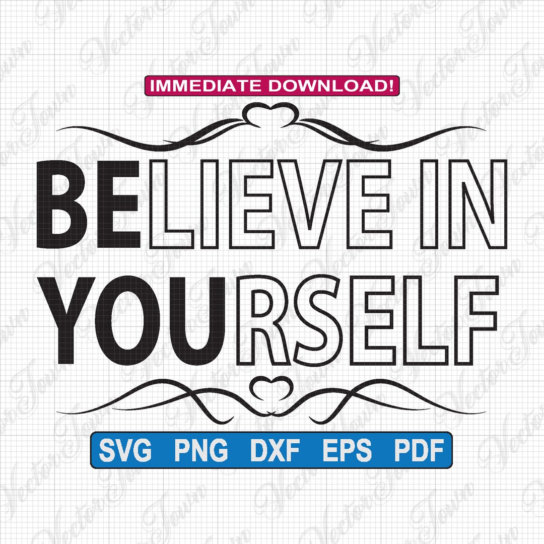 Believe in Yourself / Be You Motivational SVG Digital File for Vinyl ...