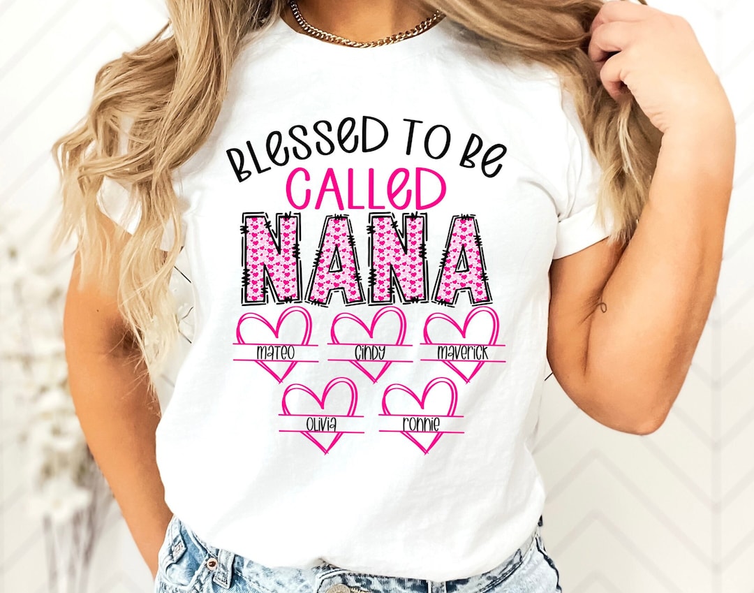 Nana Shirt/ Cute Nana Hearts Shirt/ Blessed to Be Called Nana/ Gift for ...