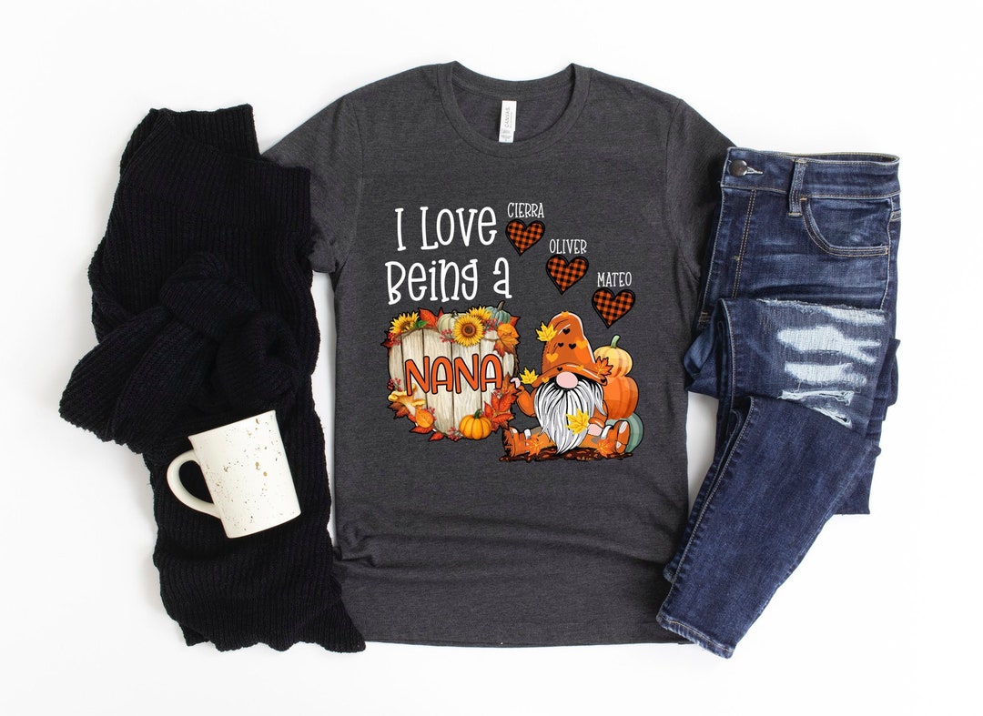 Cute Fall Gnome Shirt/ Custom Nana Gnome Shirt/ I Love Being A Nana ...