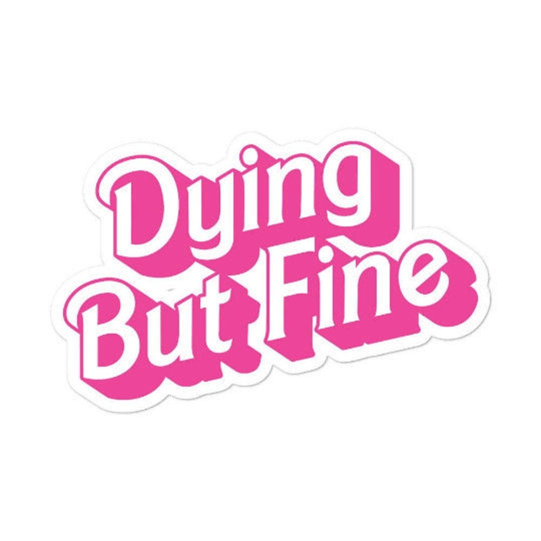Dying but Fine Sticker - Etsy