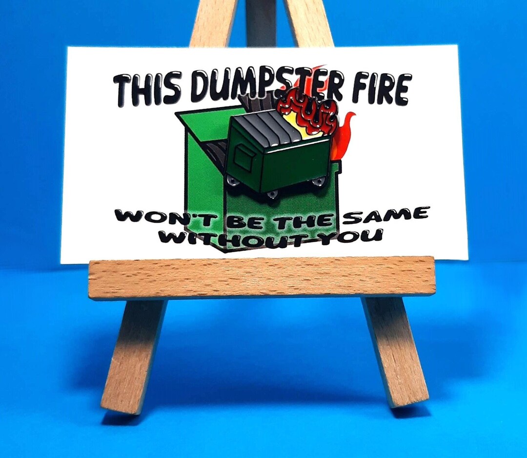 Good Luck Card W Dumpster Fire Pin This Dumpster Fire Won't Be the Same ...
