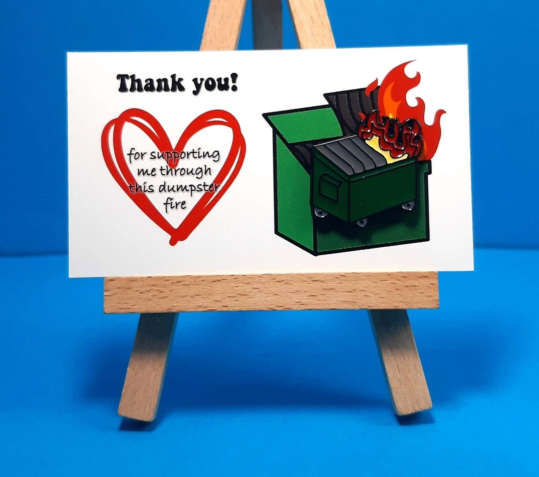 Thank You Card W Dumpster Fire Pin Thank You for Supporting Me Through ...