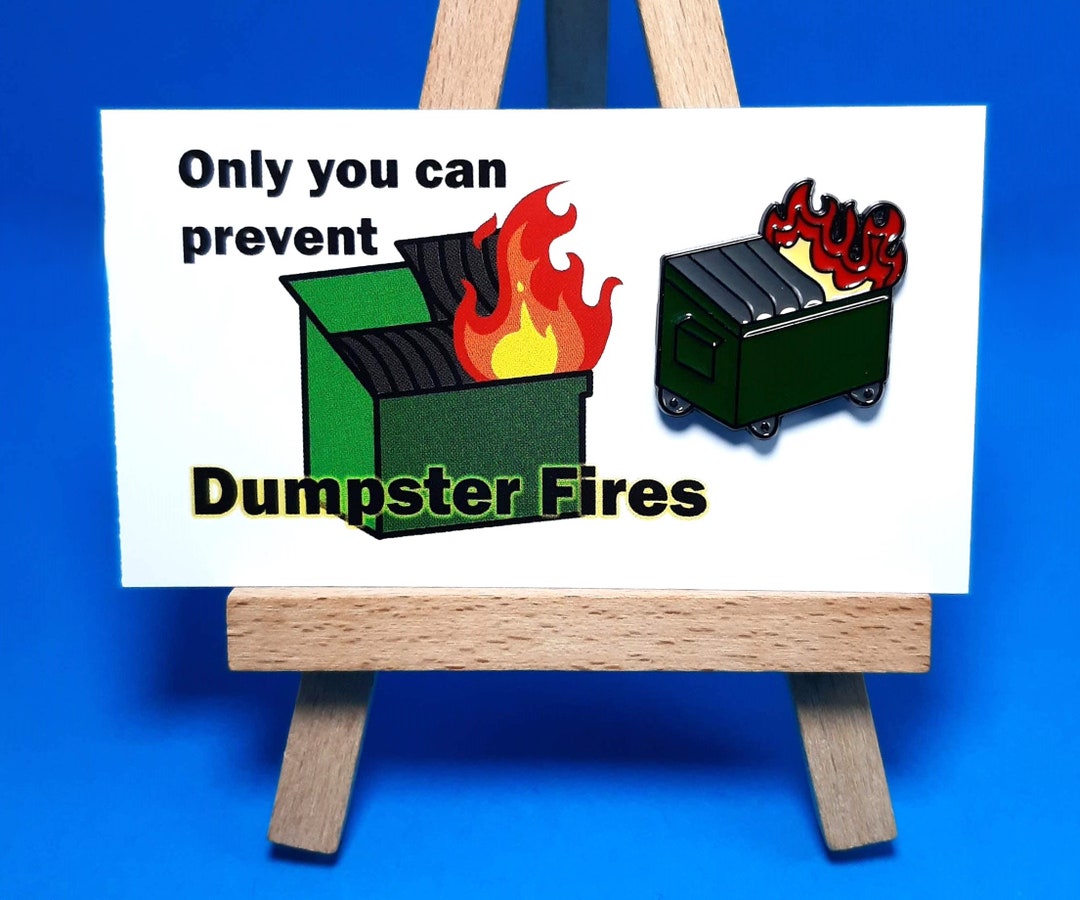 Funny Card W Dumpster Fire Pin - Only You Can Prevent Dumpster Fires ...