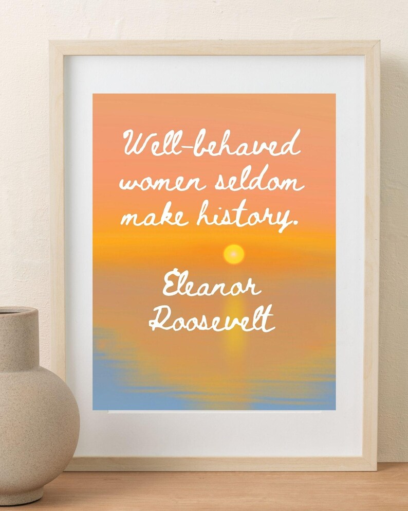 Well Behaved Women Rarely Make History Digital Download Print Sunset ...