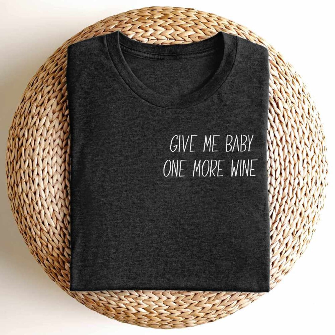2x Iron-on Image: Give Me Baby One More Wine 2 Pieces for - Etsy