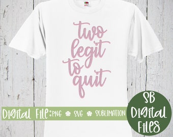 Two Legit to Quit Svg - Etsy