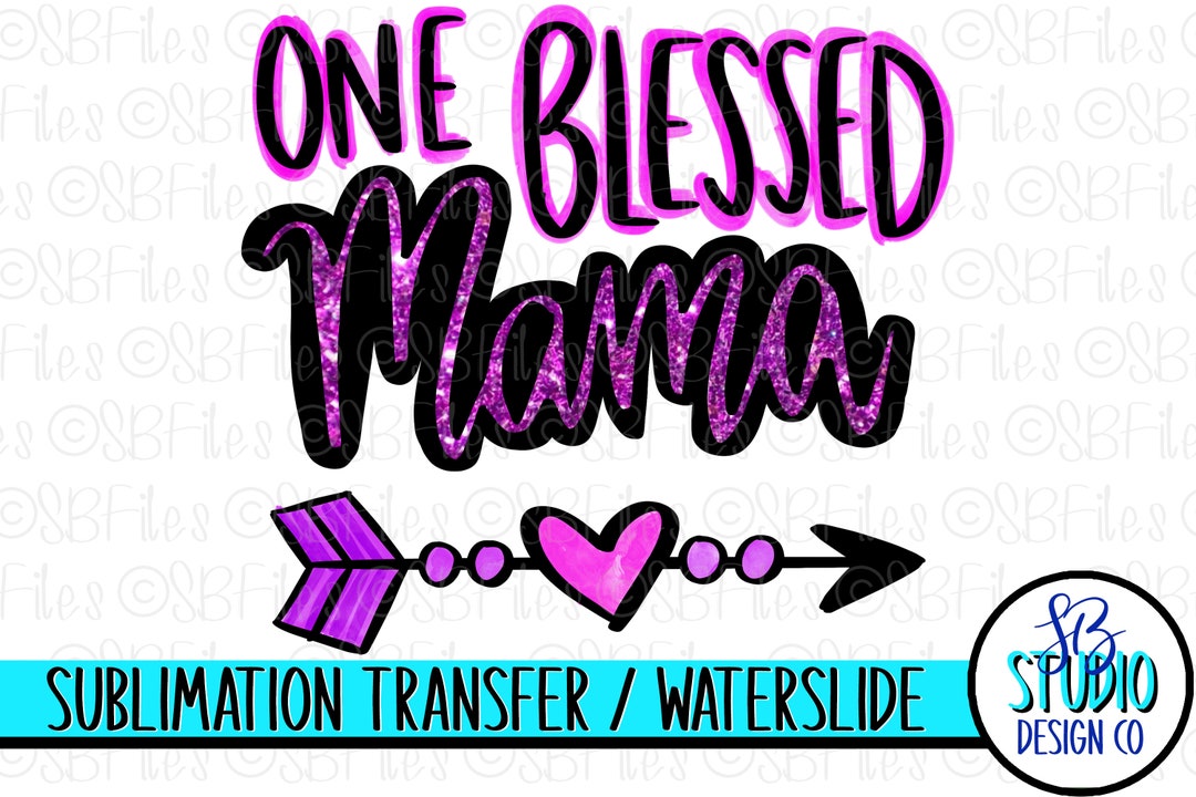 One Blessed Mama Sublimation Heat Transfer, Pink Heart Arrow Transfer ...
