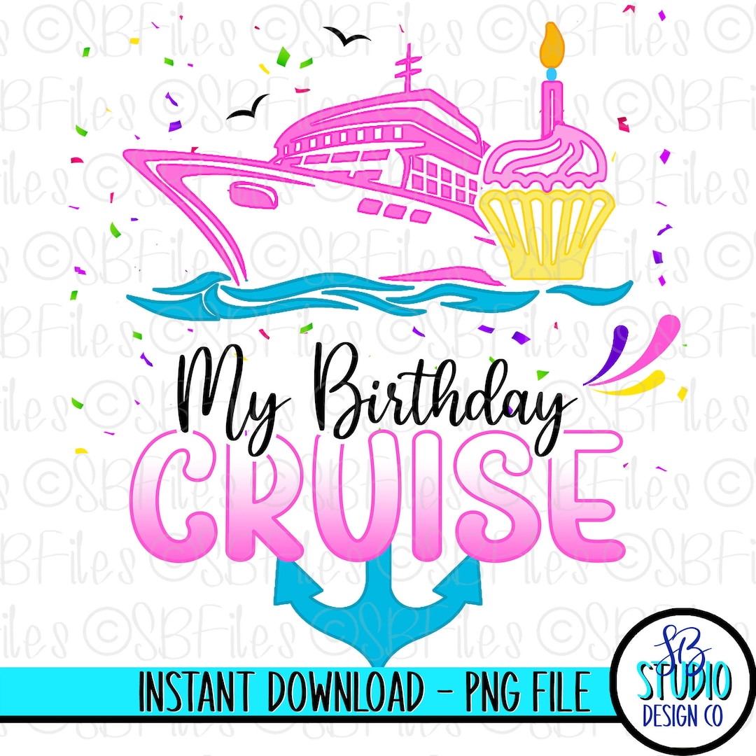 My Birthday Cruise PNG Design, Birthday Party Shirt Digital File ...