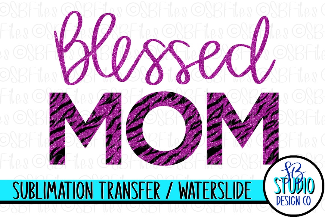 Blessed Mom Sublimation Heat Transfer New Mom Gift Birthday - Etsy