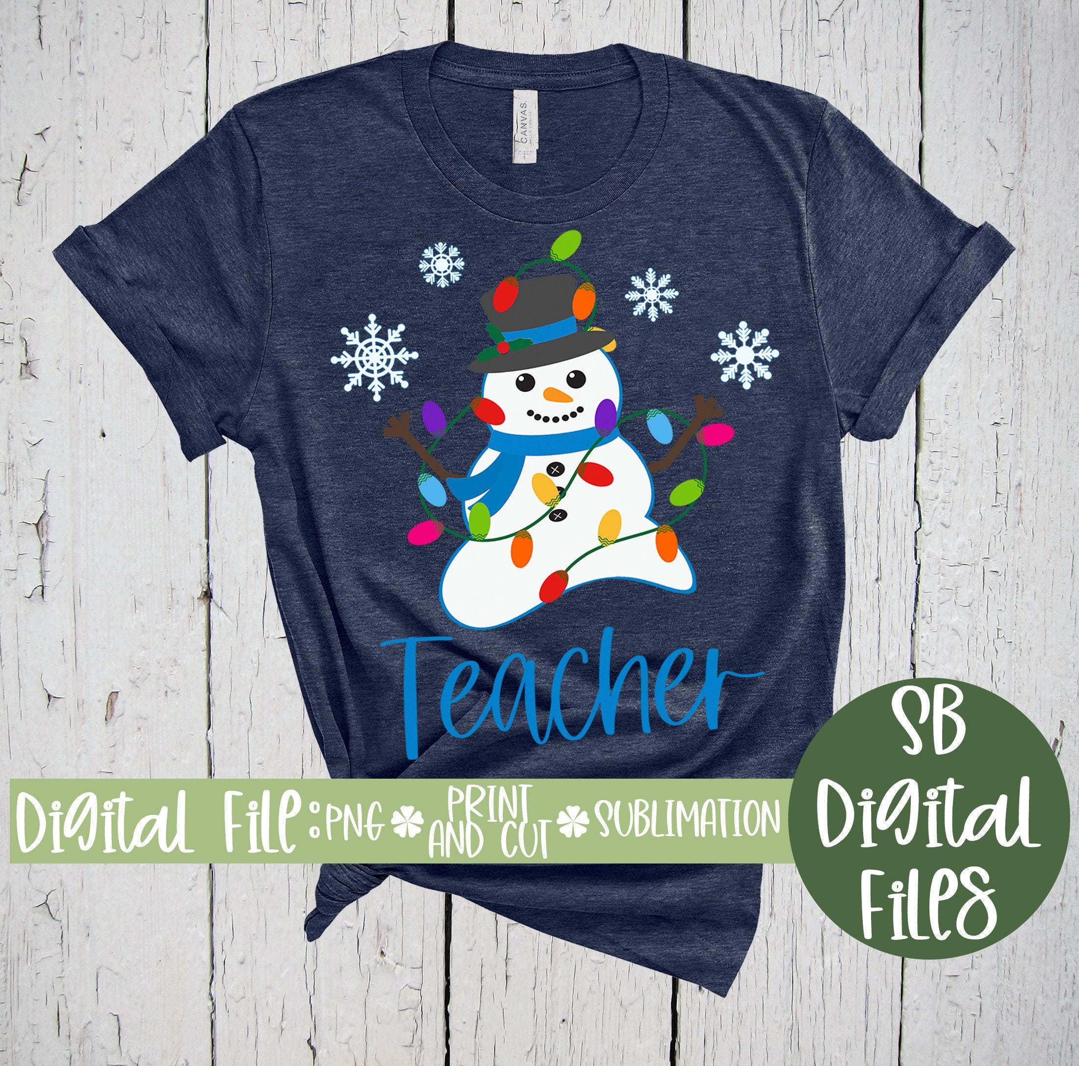 Snowman Teacher Png, Teacher Shirt, Print and Cut, Sublimation Png ...