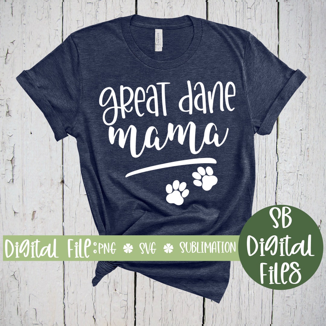 Great Dane Mama Svg, Fur Mama Shirt, Sublimation PNG, Dog Mama ...