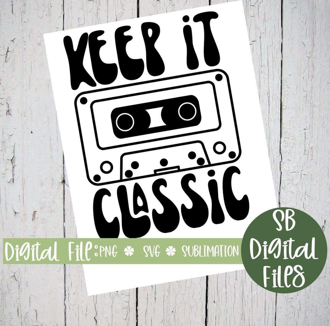 Keep It Classic SVG, Vintage Retro Svg, Old School, Cassette Tape ...