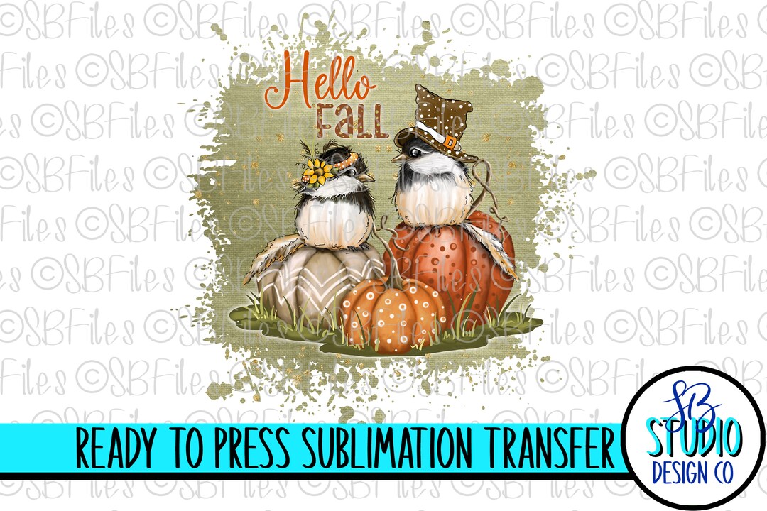 Hello Fall Chickadee, Ready to Press Sublimation Transfers, DIY ...