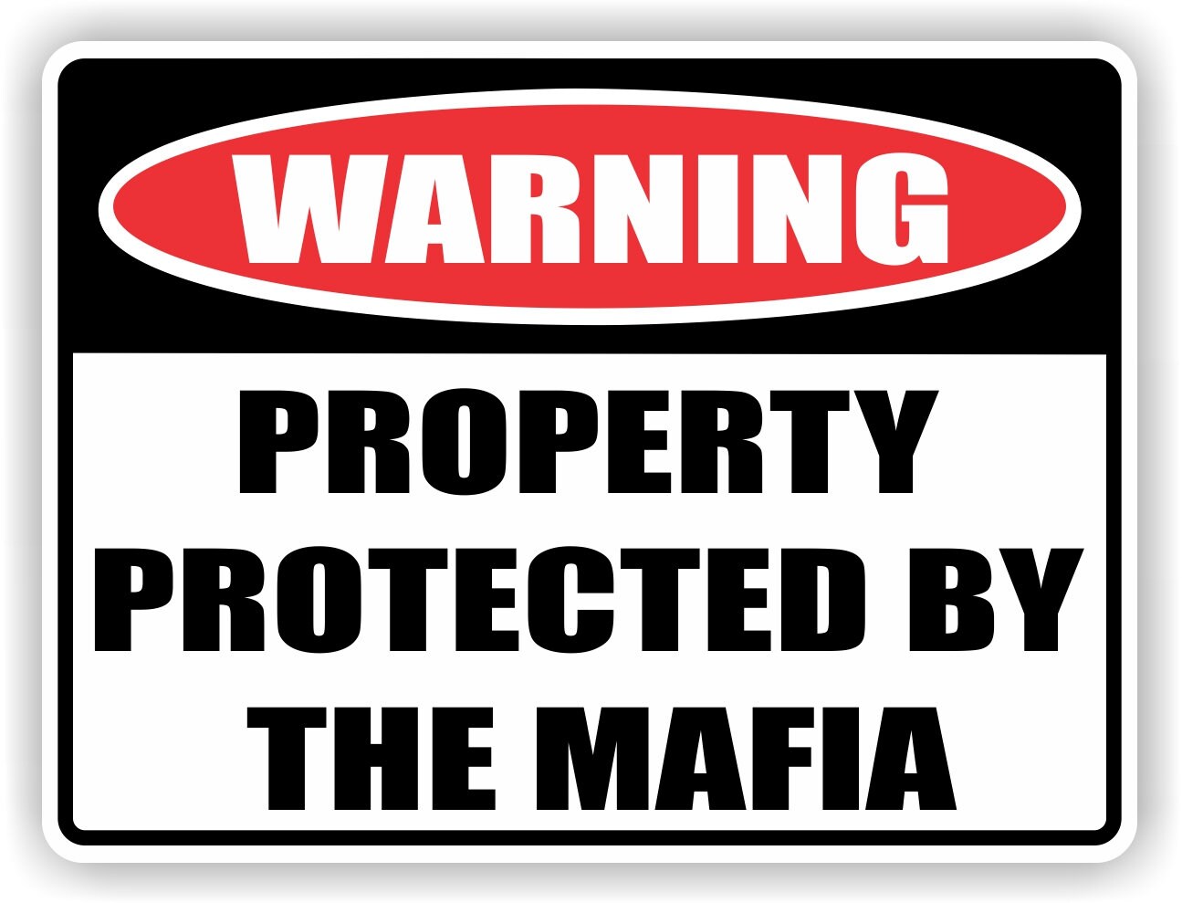 Funny Warning Sign Vinyl Sticker Decal PROPERTY PROTECTED by the MAFIA ...