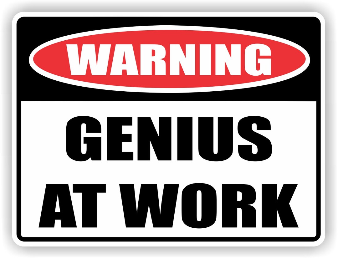 Funny Warning Sign Vinyl Sticker Decal GENIUS AT WORK - Etsy