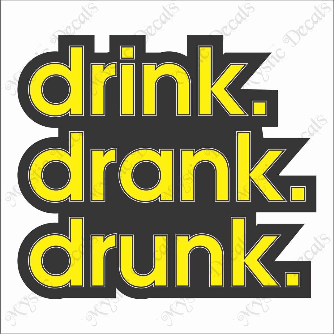 Funny Drinking Decal Vinyl Sticker Decal DRINK DRANK DRUNK - Etsy