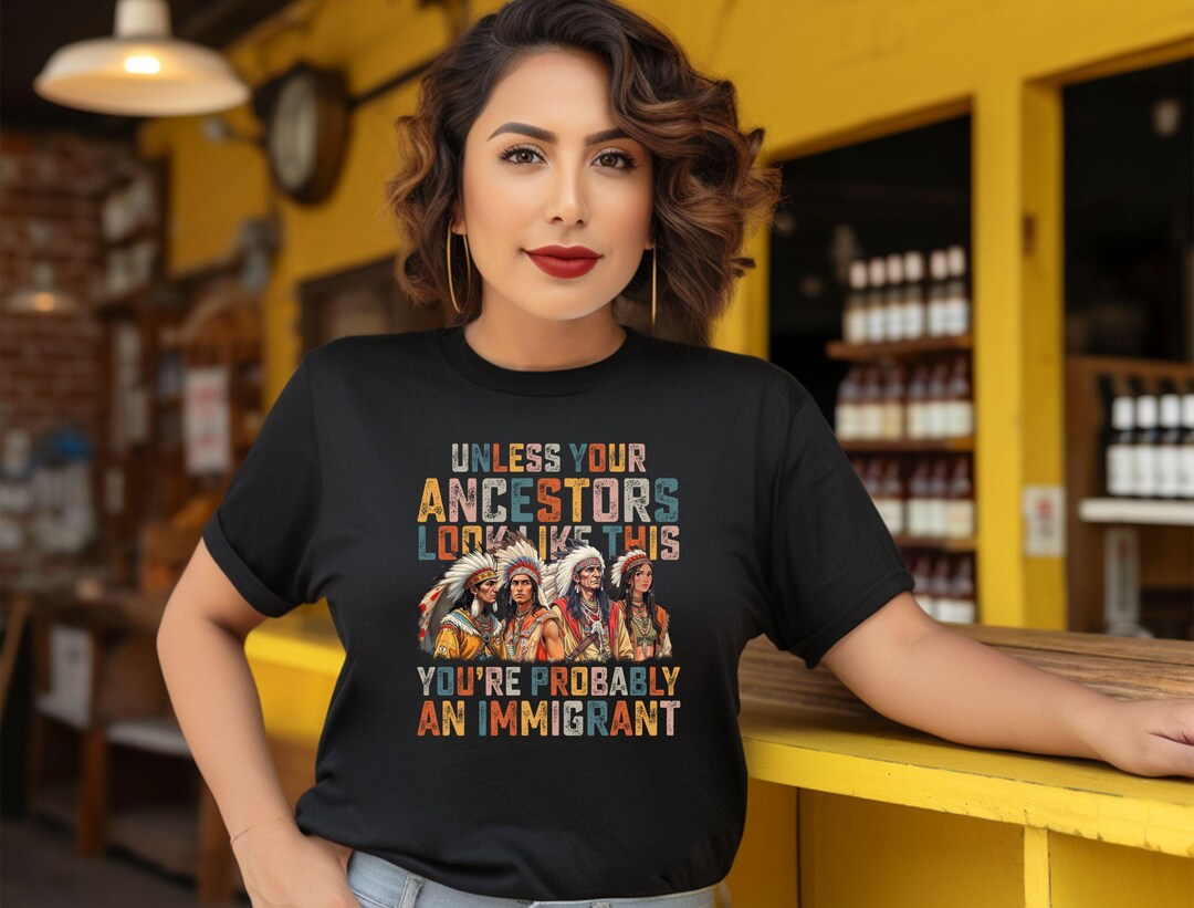 Ancestors Look Like This, Native American Shirt for Latinas Latinos ...