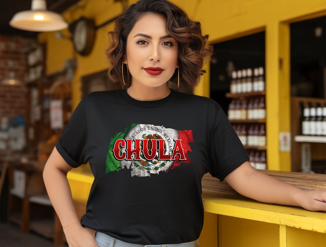 Chula Mexican Flag Shirt, Shirt for Latinas Hispanic, Cute Shirt Gift ...