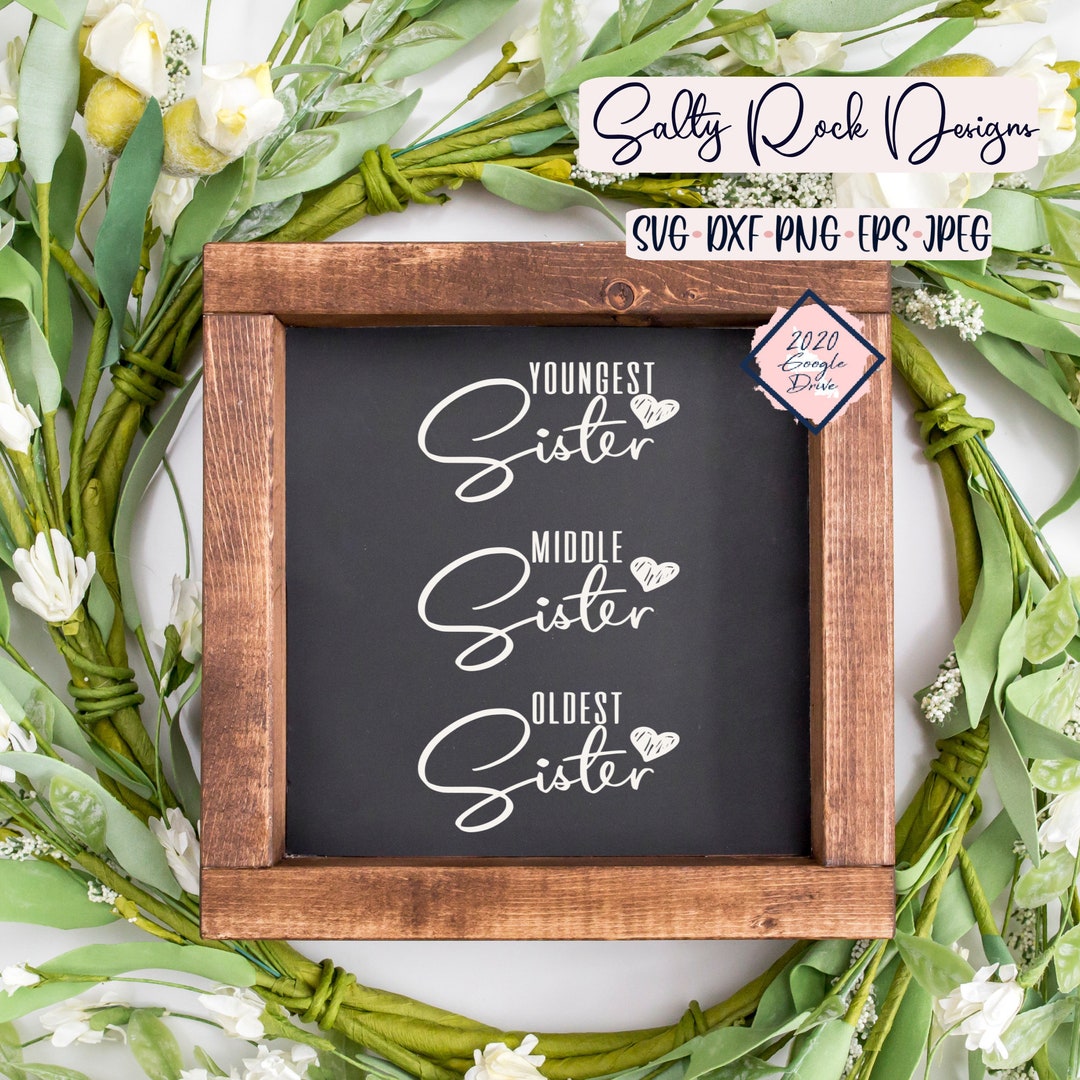 Sisters Youngest, Middle, Oldest Svg, Png, Jpeg, Eps, Dxf Cricut ...