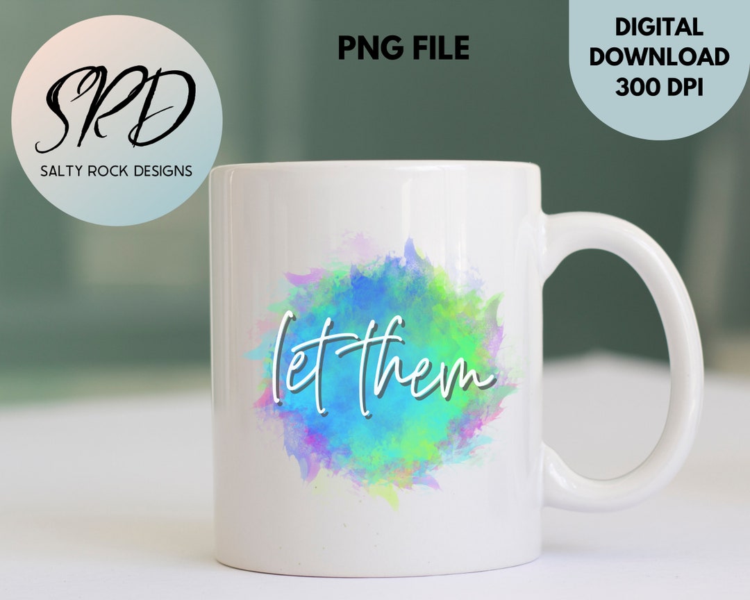 Let Them Png, Sublimated Shirt Design, Colorful Background PNG, Digital ...