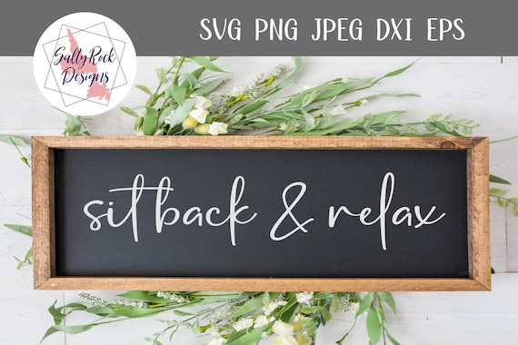 Sit Back and Relax SVG Farmhouse Sign Svg Farmhouse Svg | Etsy
