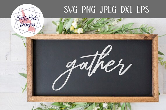 Gather Svg Gather Sign Svg Farmhouse Svg Family Home - Etsy Australia