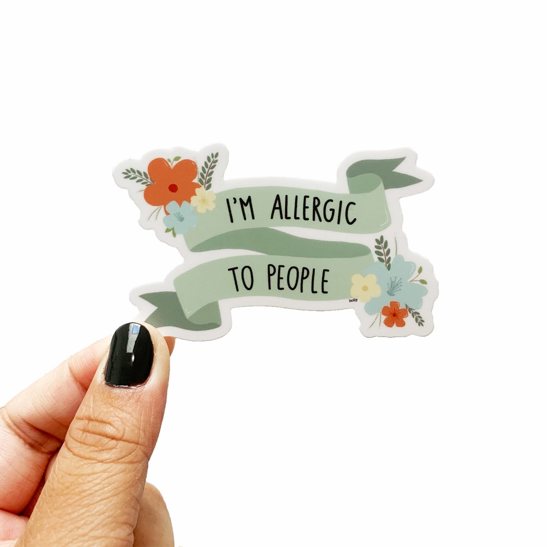 I'm Allergic to People Sticker - 3" Vinyl Sticker, Gag Gifts, Sarcastic ...