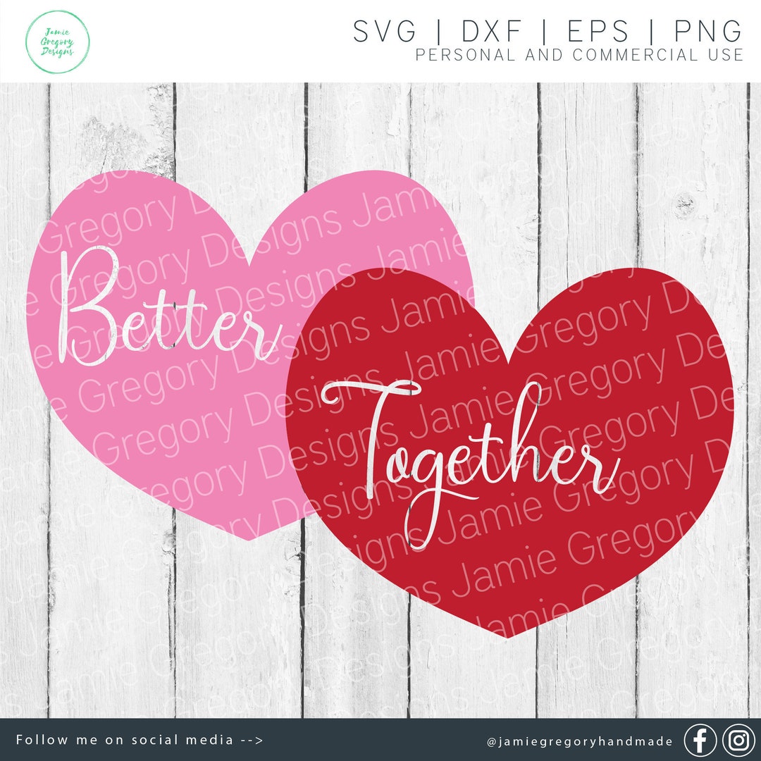 Better Together Heart SVG – Valentine's Day Cut File (digital Download ...