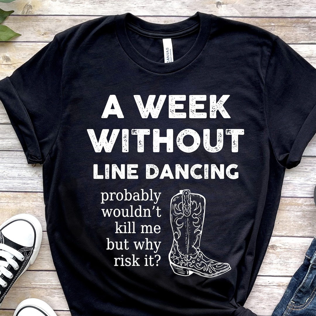 Line Dancing Shirt, Line Dancing T Shirt, Line Dancing Tshirt, Line ...