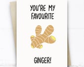 Your my Favourite Ginger Card Funny Valentines Card Ginger | Etsy