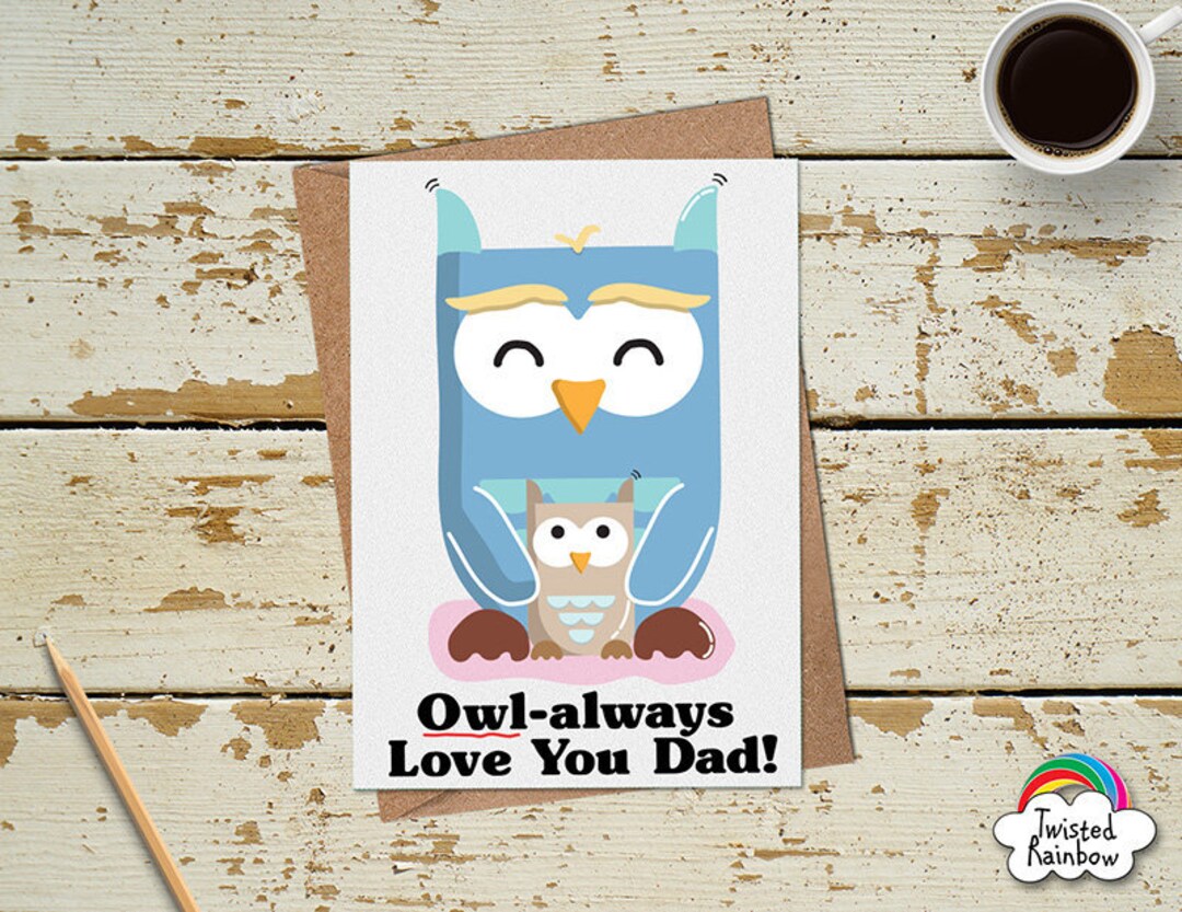 Cute Fathers Day Card, Birthday Card for Daddy, Owl Always Love You ...