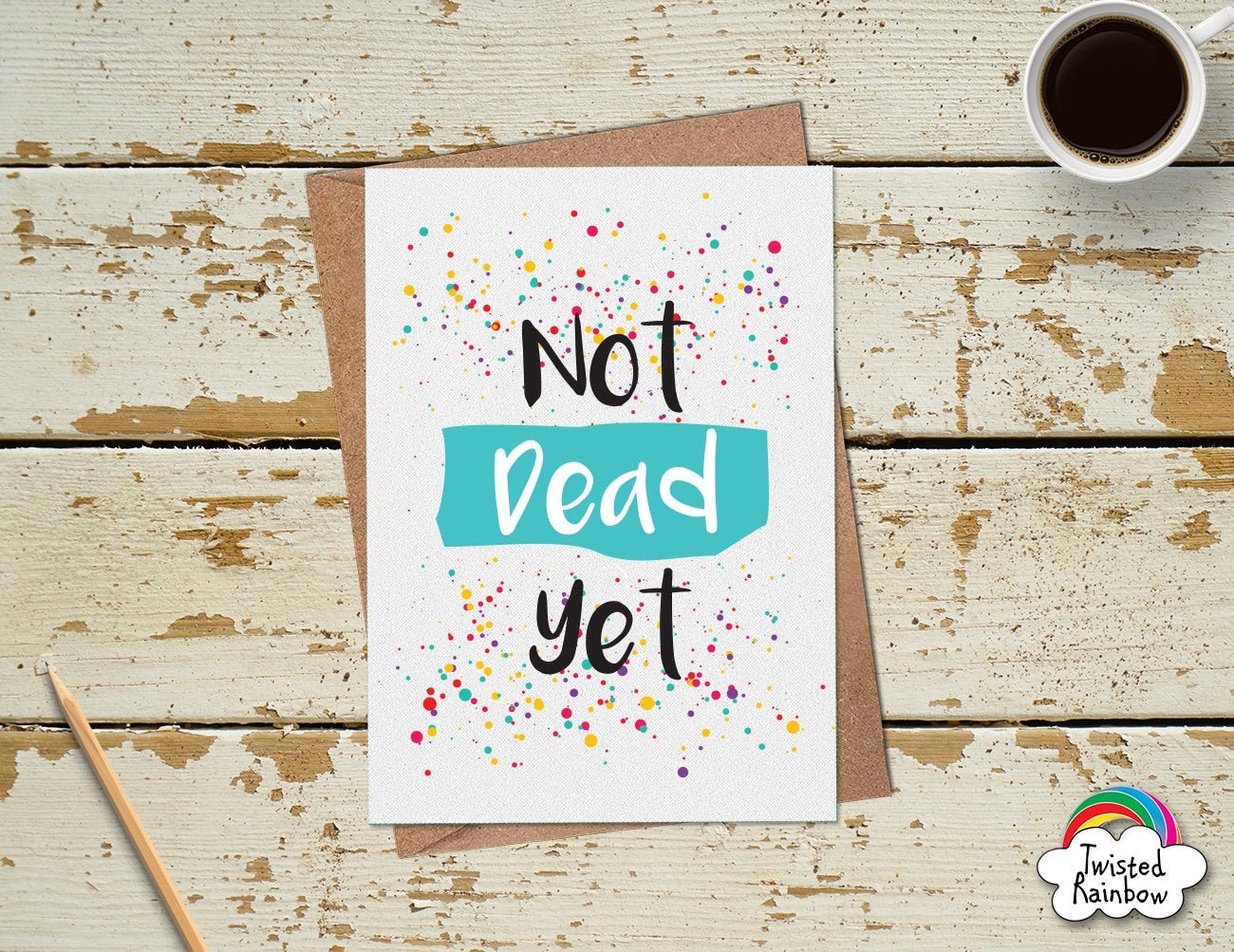 Not Dead yet Funny Birthday Card, for Him, for Her, for Friend, Mum ...