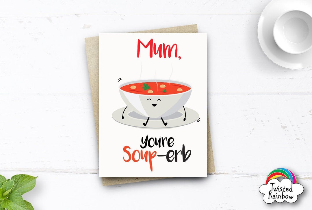 Funny Card for Mum, Mum You're Soup-erb, Funny Mothers Day Card, Mum ...