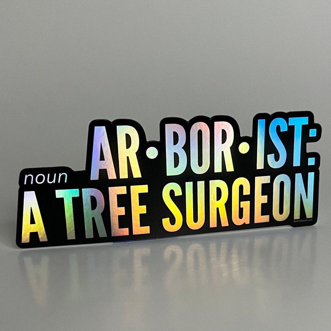 Holographic Arborist Stickers Gifts Decals Sticker Tree Surgeon Tree ...