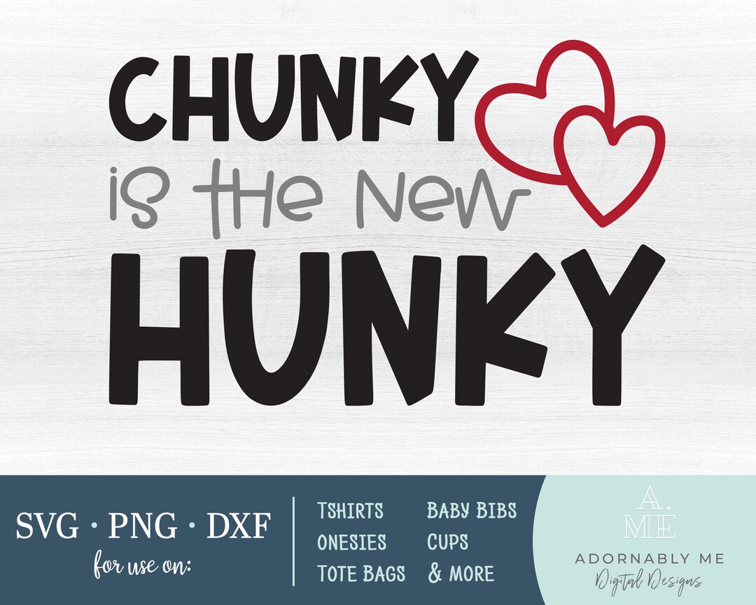 Chunky is the New Hunky SVG, Onsie SVG, Baby Boy SVG, Valentines Shirt ...