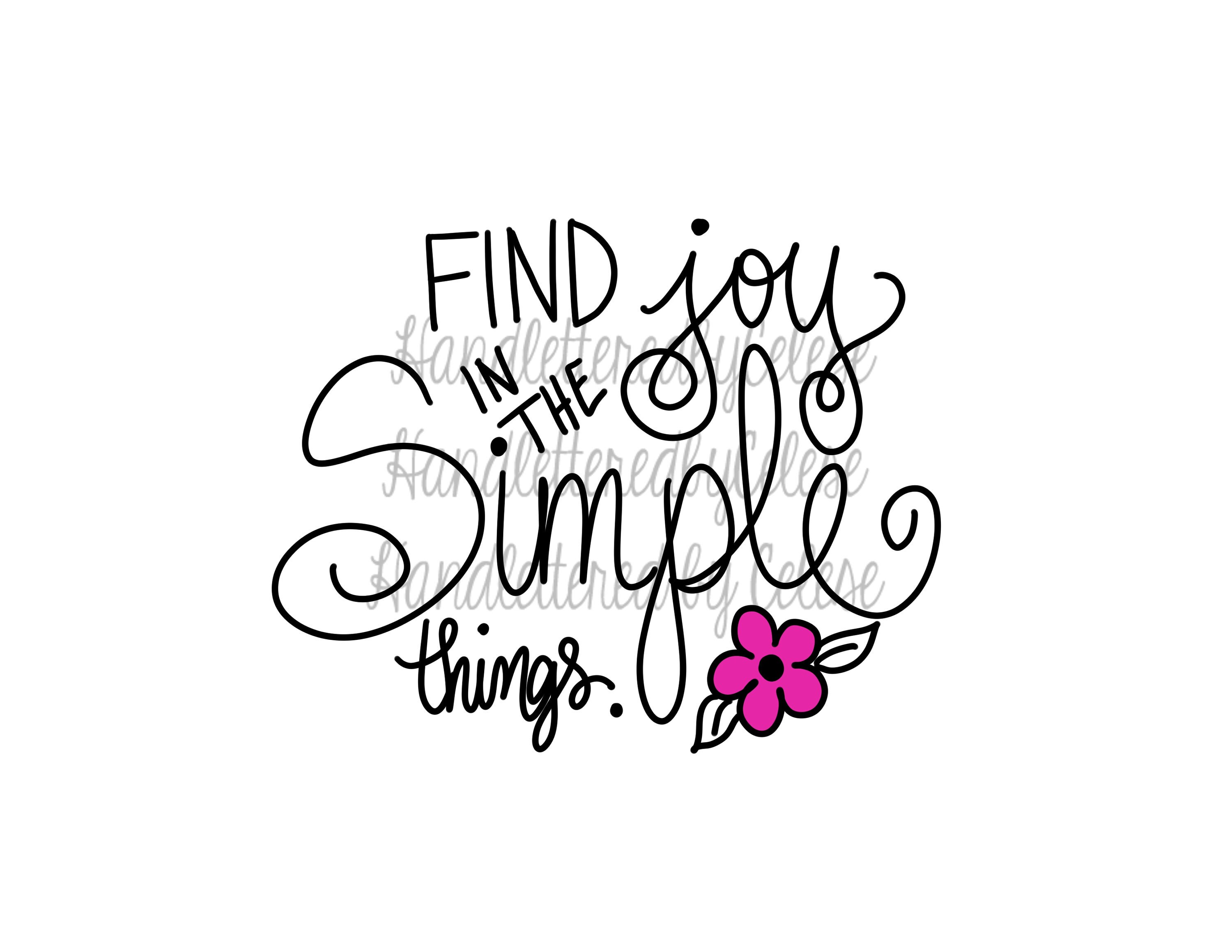 Find Joy in the Simple Things Handlettered SVG,PNG,JPG Files Digital ...